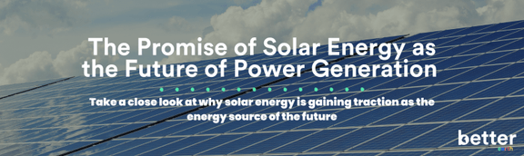 The Promise of Solar Energy as the Future of Power Generation - Better ...